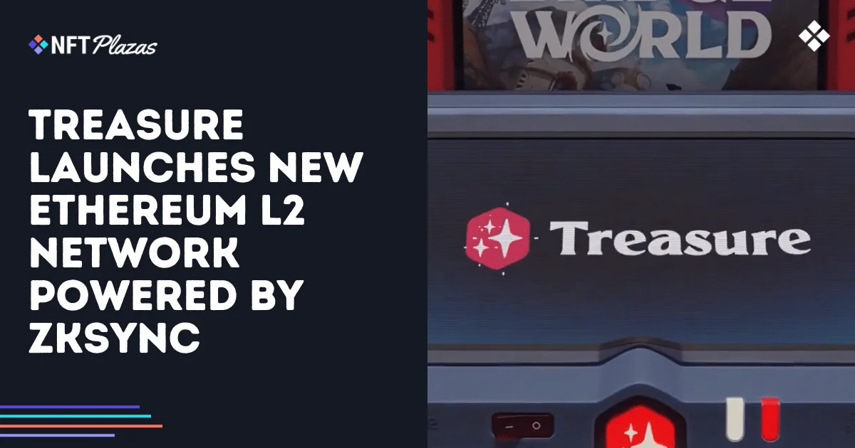 Treasure Lanza Nueva Red Ethereum L2 Impulsada por ZKsync | Cultture